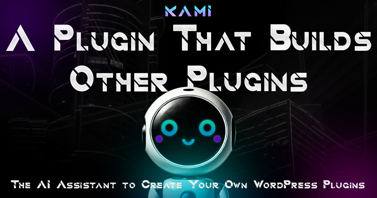 Kami AI Developer - Expert in web development and WordPress plugins, creating custom plugins AI ...
